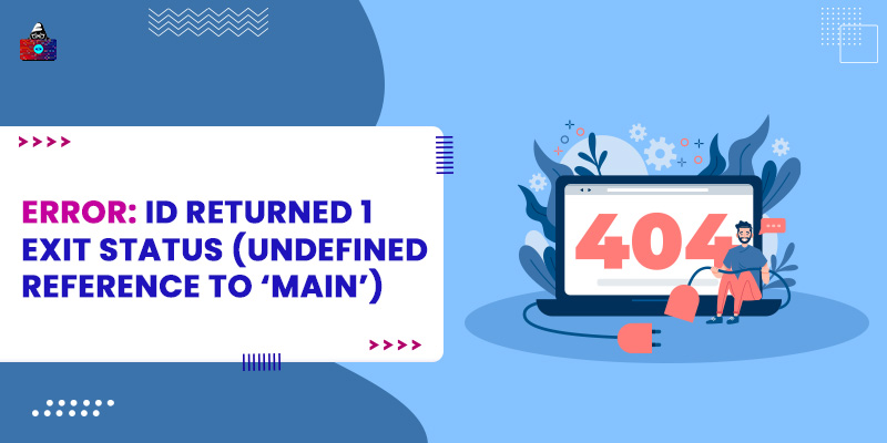 Error: Id returned 1 exit status (undefined reference to 'main') Error: Id returned 1 exit status (undefined reference to 'main')