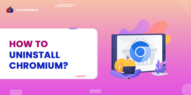 How to Uninstall Chromium? [How To Remove Chromium Malware]