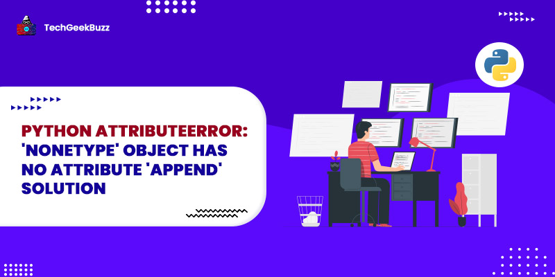 Python AttributeError NoneType Object Has No Attribute append Solution
