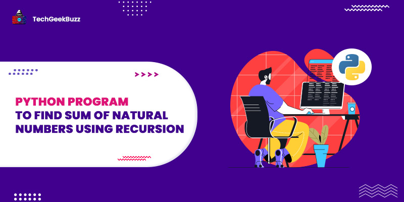 Python Program To Find Sum Of Natural Numbers Using Recursion