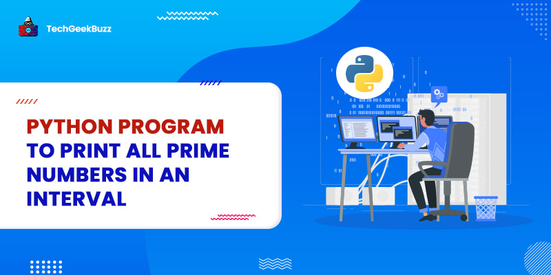 Python Program To Print All Prime Numbers In An Interval