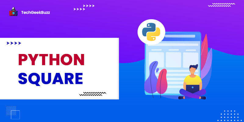 Python Square How To Find The Square Of A Number In Python 