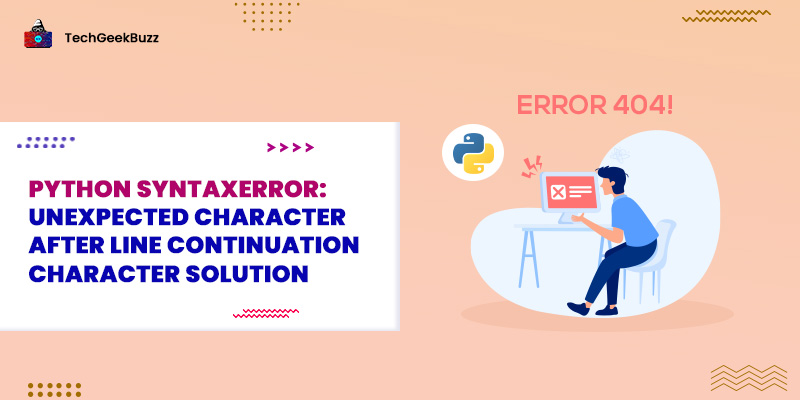 Python SyntaxError Unexpected Character After Line Continuation 