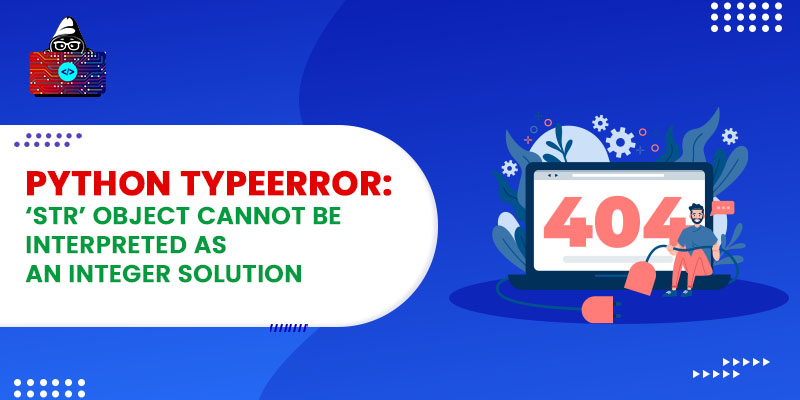 Python TypeError str Object Cannot Be Interpreted As An Integer Solution