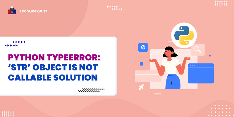 Python Typeerror ‘str Object Is Not Callable Solution