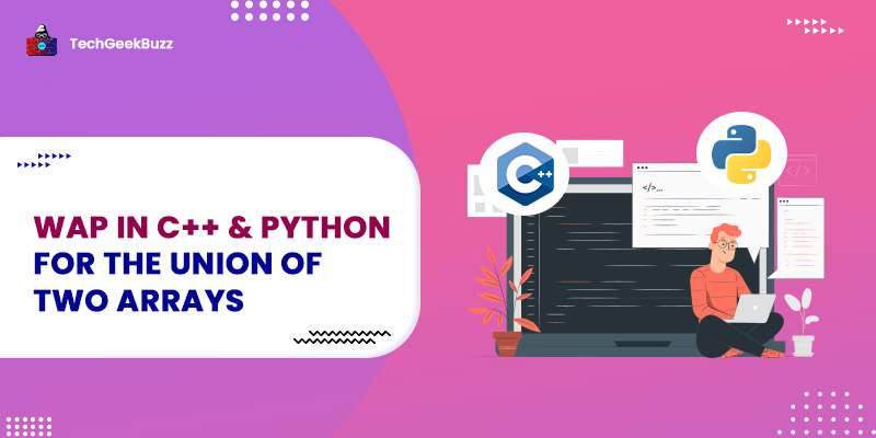 Program To Perform The Union Of Two Arrays C C Python Java 