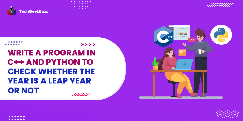 Program To Check Whether The Year Is A Leap Or Not C C Python And Java