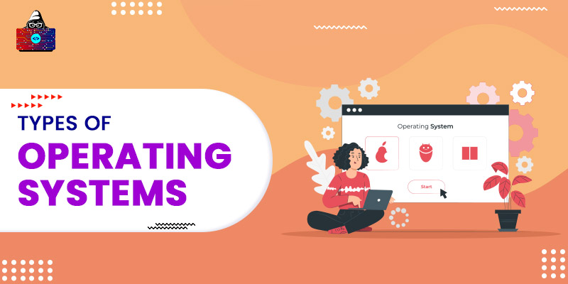 10 Different Types Of Operating Systems With Examples