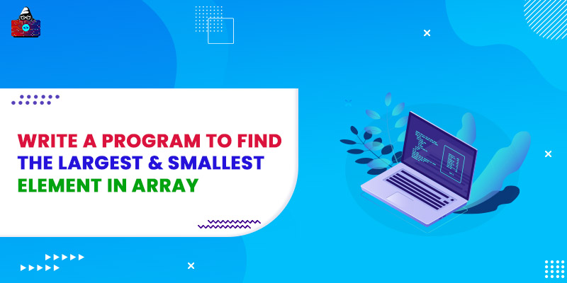 WAP In C Python To Find The Largest Smallest Element In Array