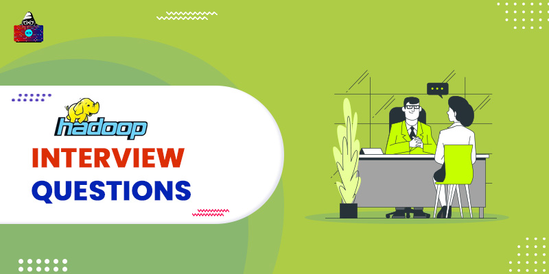 60 Top Hadoop Interview Questions and Answers in 2023 60 Top Hadoop Interview Questions and Answers in 2023