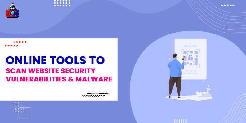 10 Online Tools To Scan Website Security Vulnerabilities And Malware In 2022